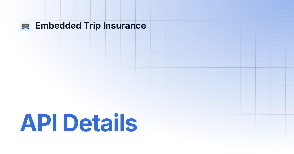 API Details | Embedded Trip Insurance